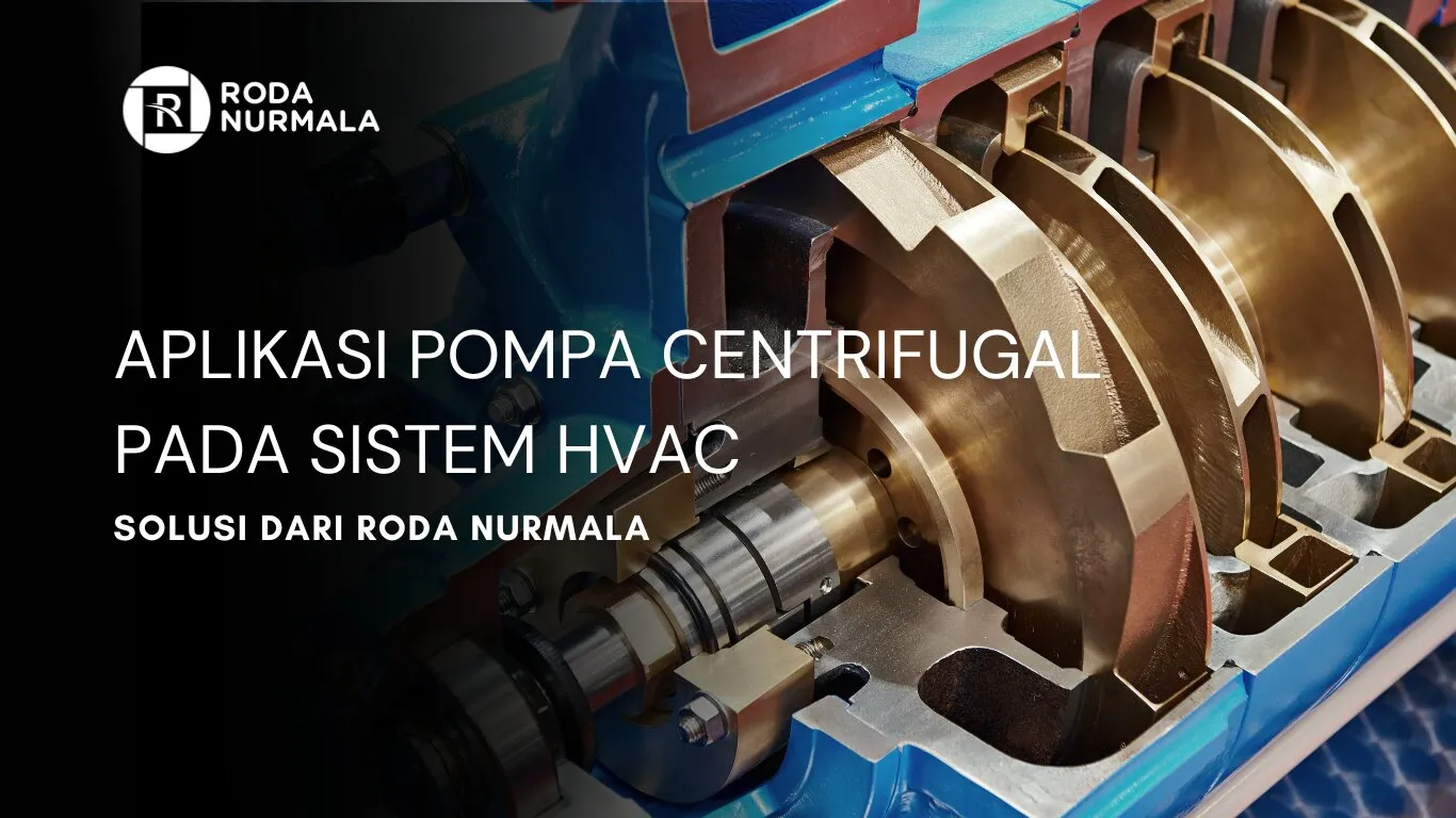 Aplikasi Pompa Centrifugal pada Sistem HVAC dan Solusi dari Roda Nurmala | News | Roda Nurmala