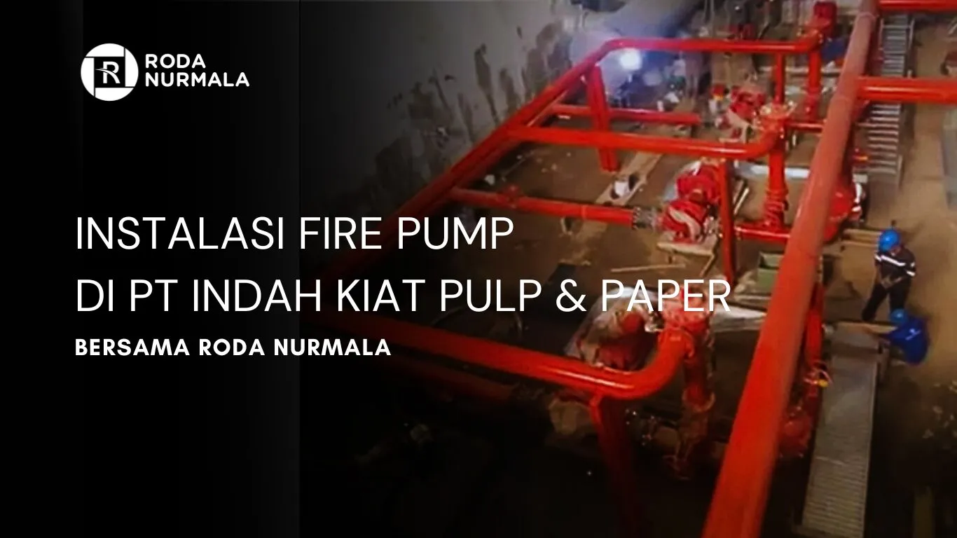 Fire Pump Roda Nurmala untuk PT Indah Kiat Pulp & Paper | News | Roda Nurmala