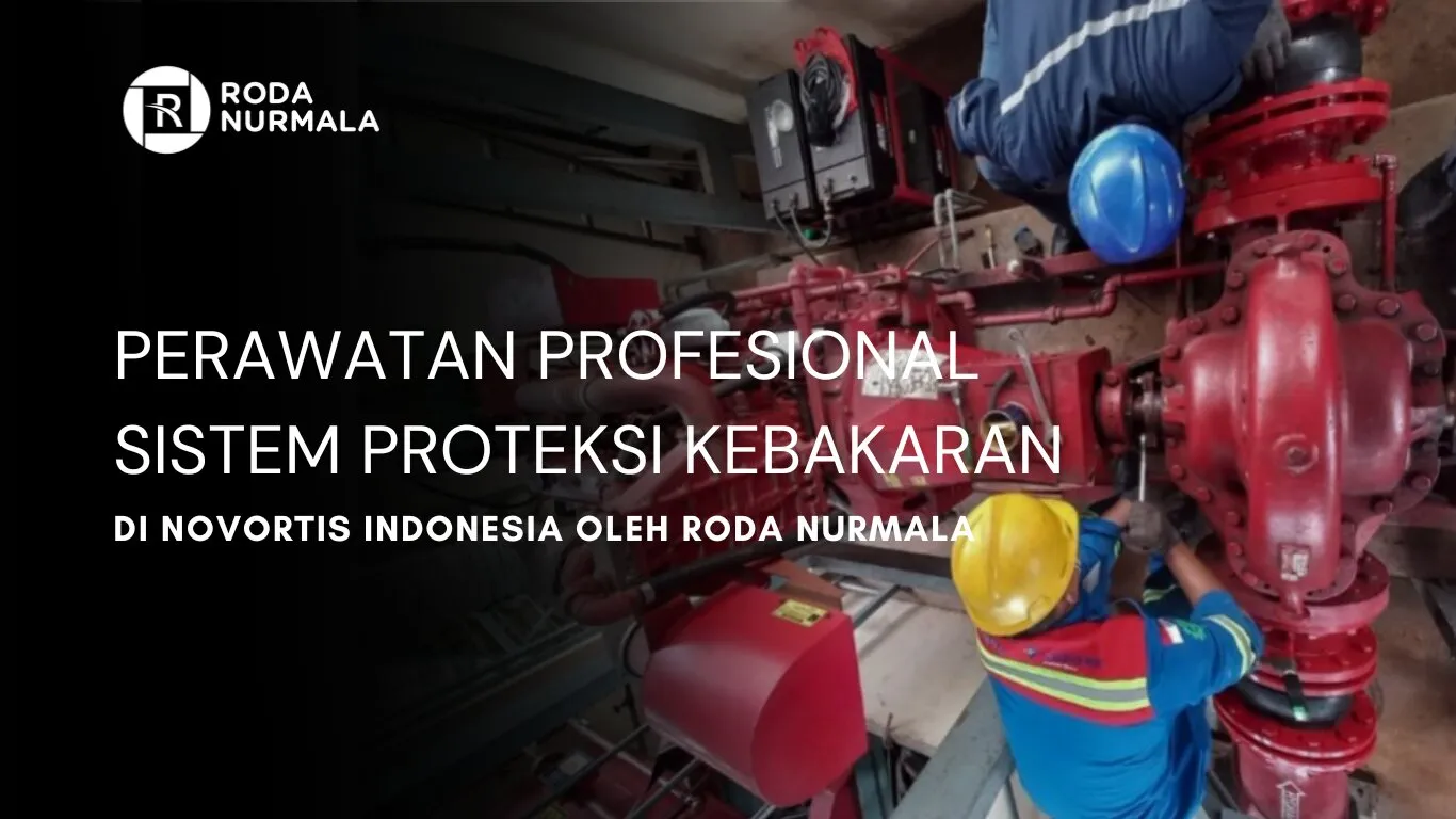 Perawatan Profesional Sistem Proteksi Kebakaran Di Novortis Indonesia Oleh Roda Nurmala | News ...